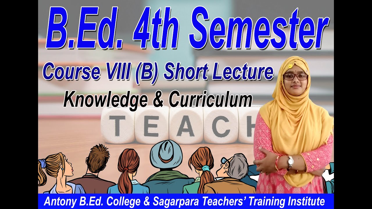 Knowledge & Curriculum / B.Ed. 4th Semester / Course VIII (B) by Samima ...