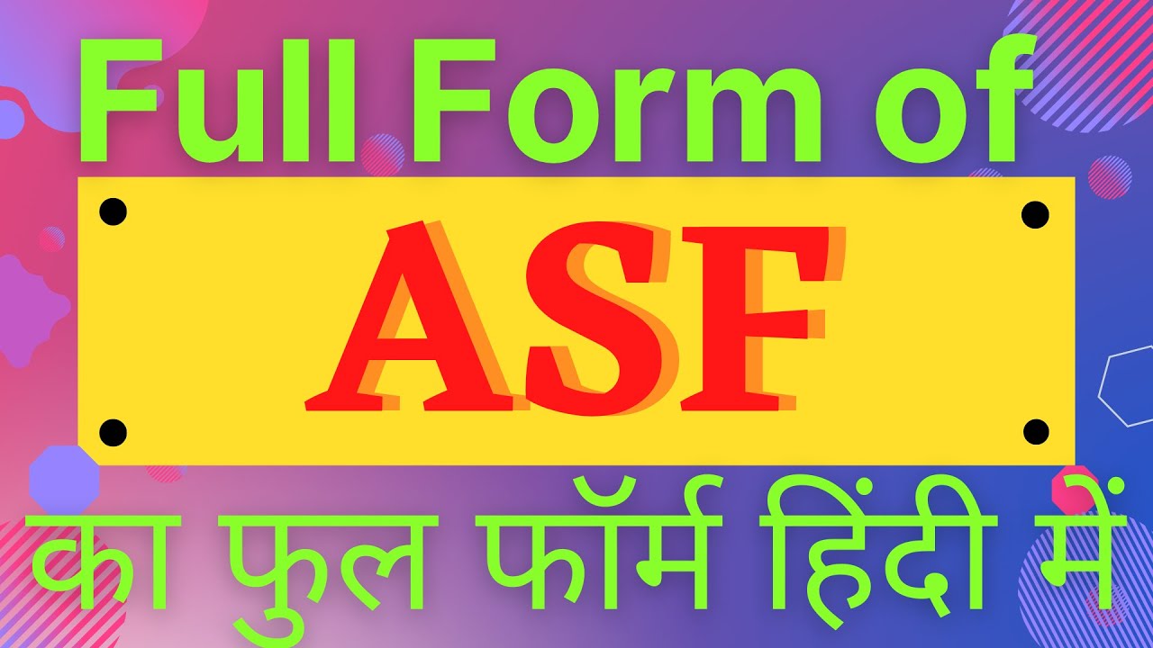 ASF full form,full form of ASF,ASF का फुल फॉर्म हिंदी में,what is ASF ...