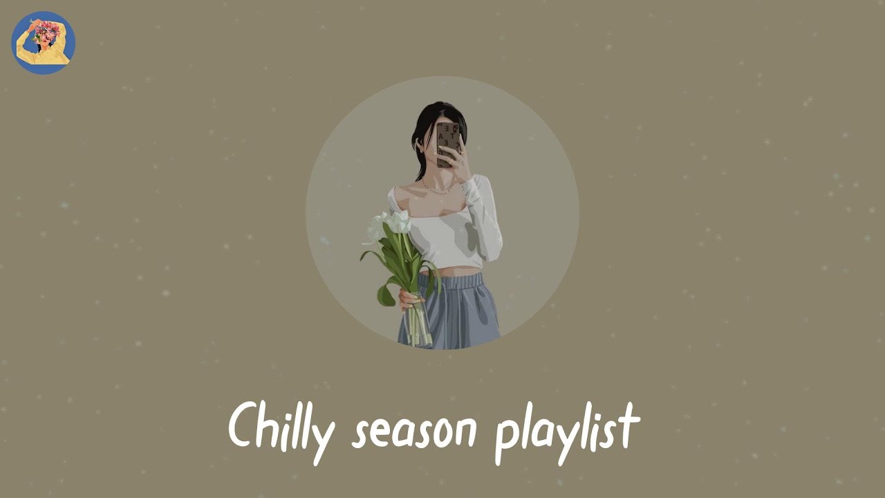 Chilly season playlist - good songs to vibe with me - YouTube