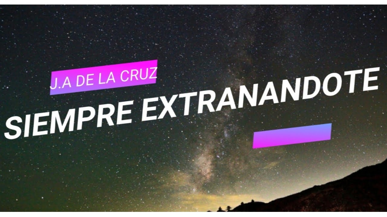 SIEMPRE EXTRANANDOTE - YouTube
