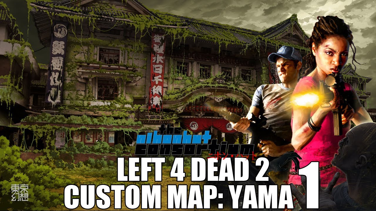 Left 4 Dead Custom Map: Yama Gameplay pt 1 - YouTube