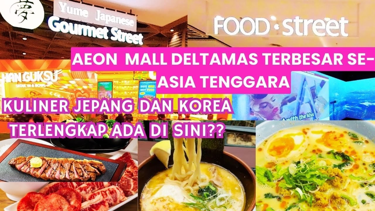 KULINERAN DI AEON DELTAMAS| AEON TERBESAR SE-ASIA TENGGARA | KULINERAN JEPANG DAN KOREA ADA DI ...
