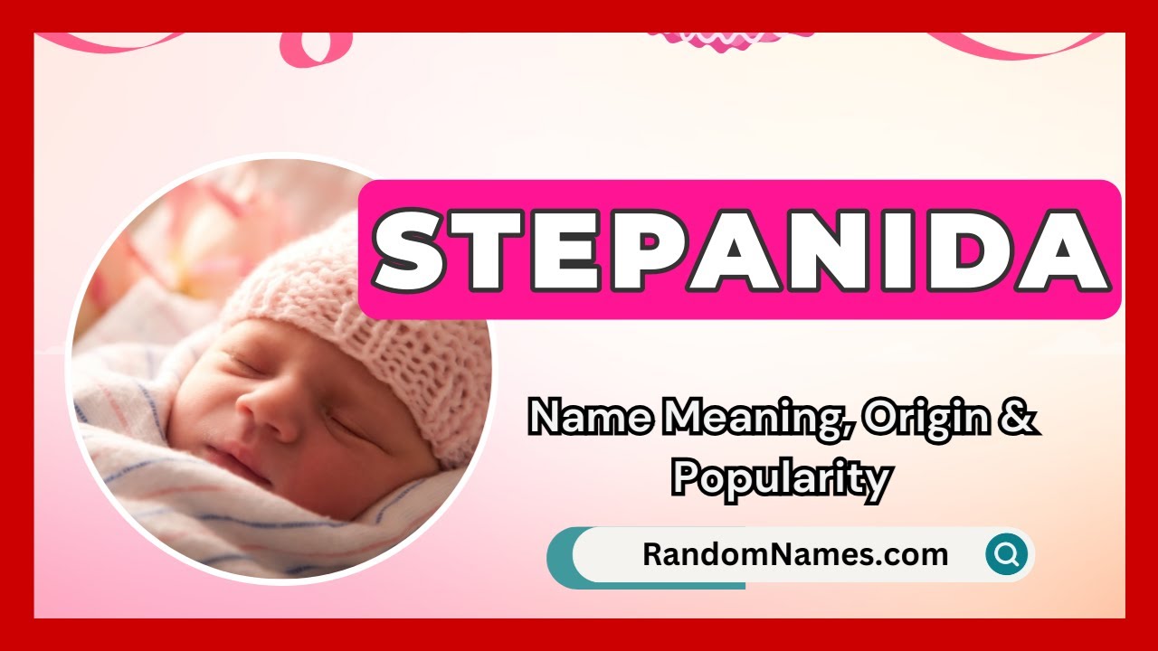 Stepanida - Baby Girl Name Meaning, Origin & Popularity - RandomNames ...