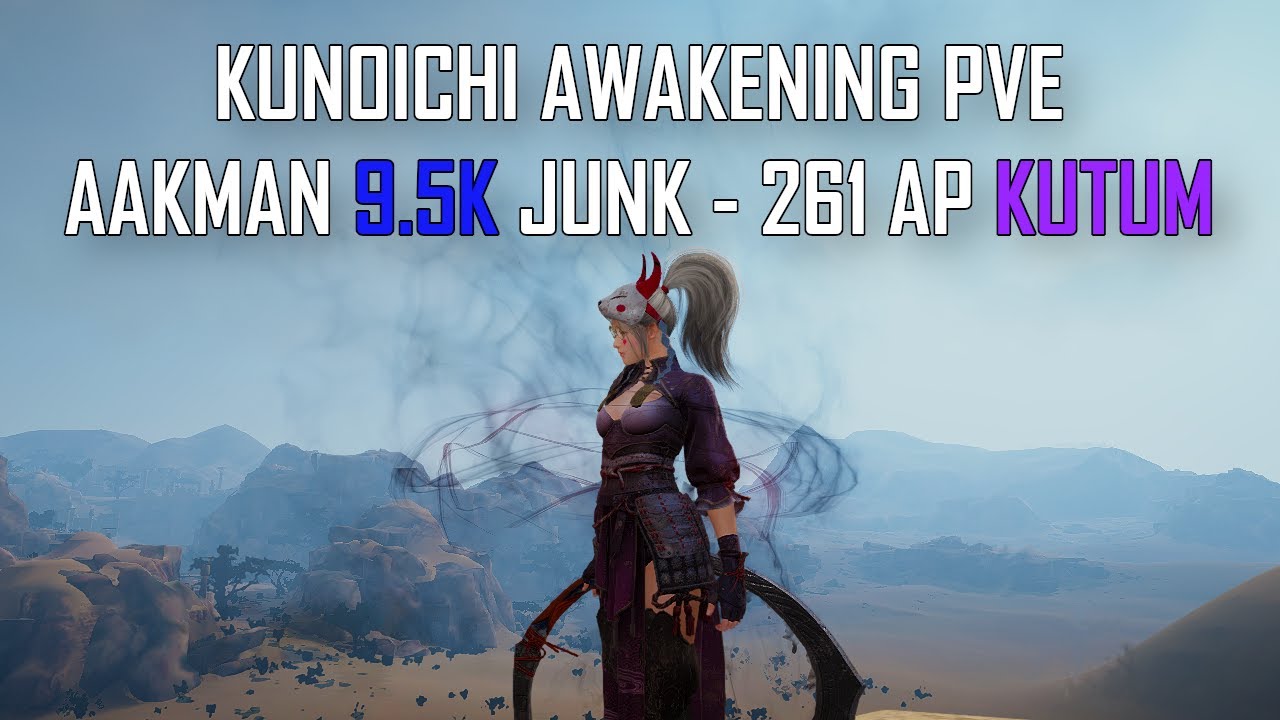 BDO - Kunoichi Awakening PVE - Aakman Temple 9.5k Junk - 261 AP Kutum ...