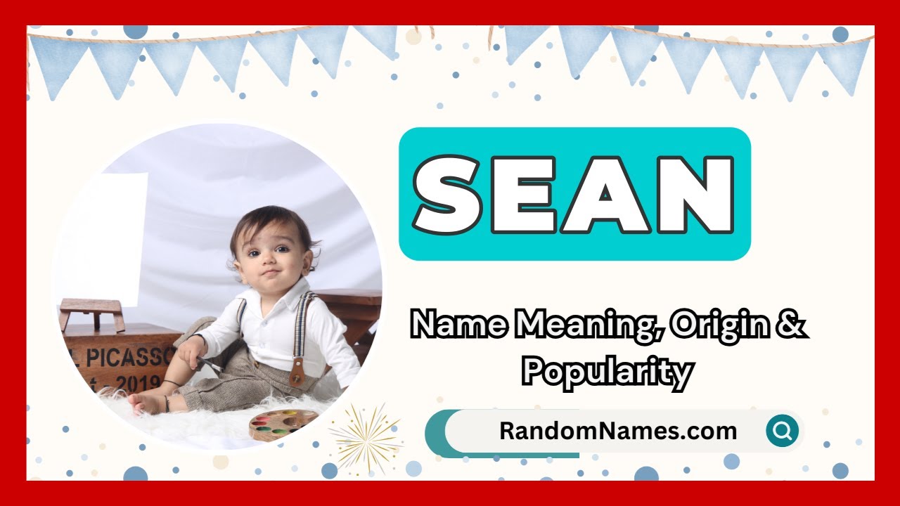 Sean - Baby Boy Name Meaning, Origin & Popularity - RandomNames.com ...