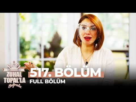 Zuhal Topal'la Sofrada 517. Bölüm