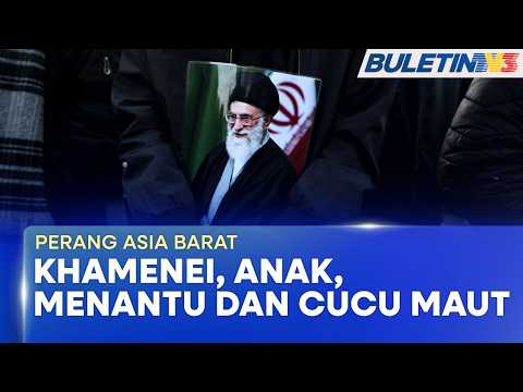 PERANG ASIA BARAT | Khamenei, Anak Perempuan, Menantu Lelaki Dan Cucu Terbunuh (BU)
