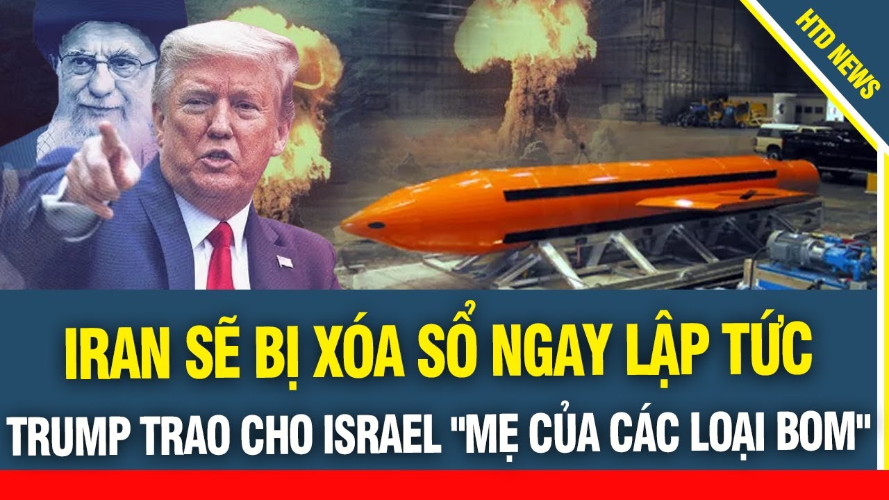 MOAB - "mẹ của các loại bom" Iran sẽ bị xóa sổ ngay lập tức, Tehran ...