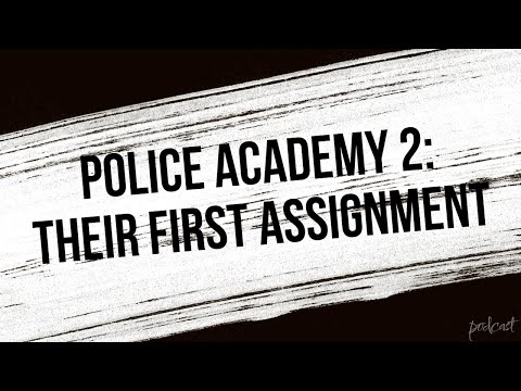 Police Academy 2: Their First Assignment (1985) - Full Movie Podcast Review