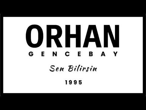 Orhan Gencebay Sen Bilirsin