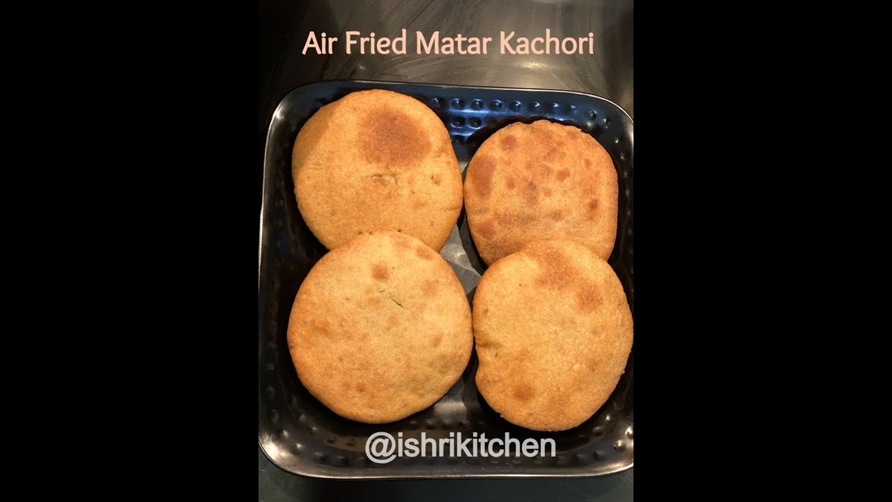 Air Fried Matar Kachori | Ishri's Kitchen Recipe | How to make air ...