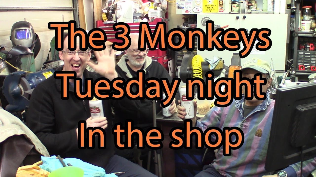 3 monkeys Tuesday Night in the Shop - YouTube
