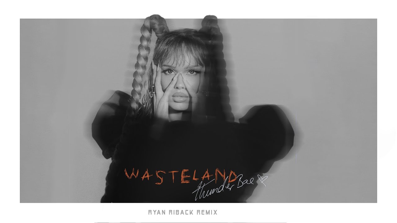 Thunder Bae - Wasteland (Ryan Riback Remix) - YouTube