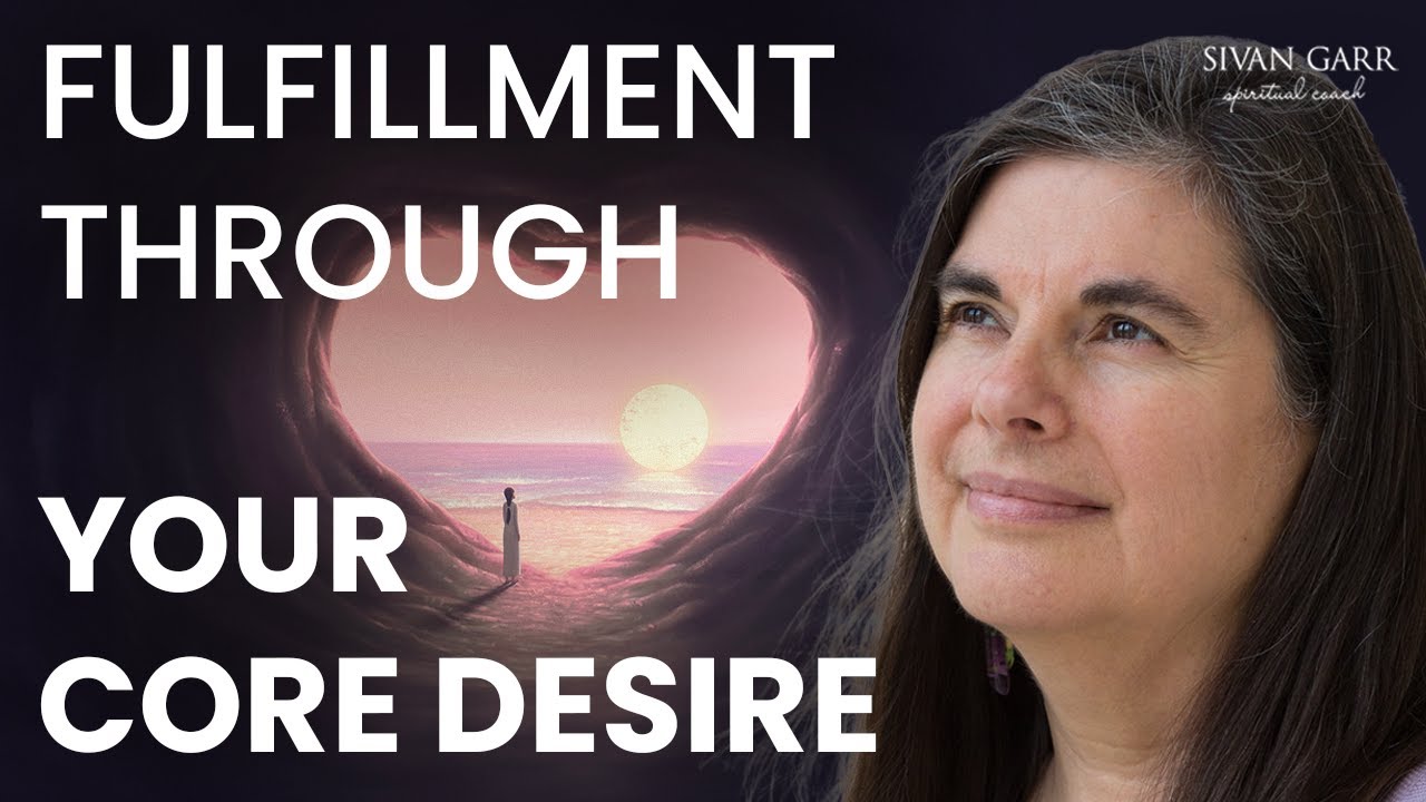Fulfillment Through Aligning with Your Core Desire - YouTube