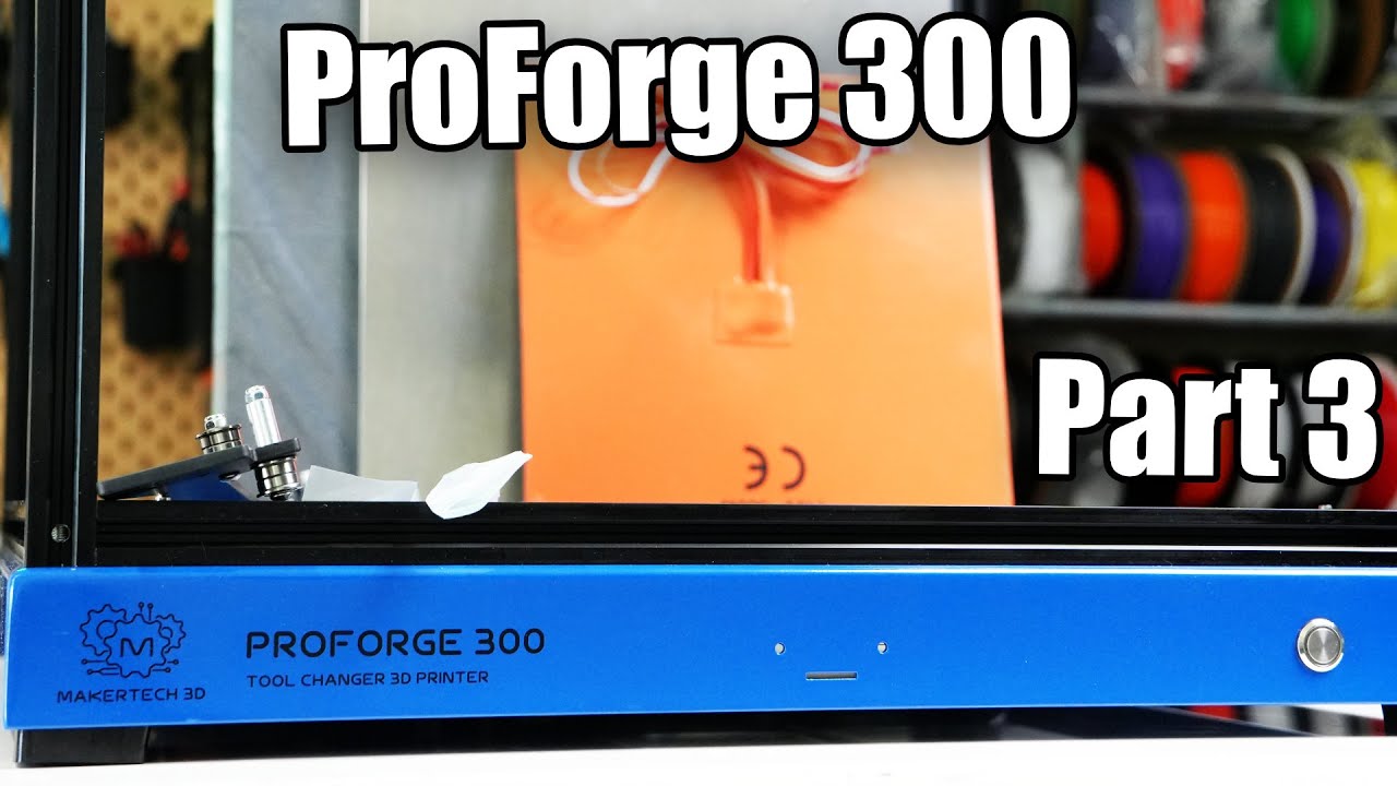 Makertech 3D ProForge 300 Tool Changer 3d Printer Build Part 3 - YouTube