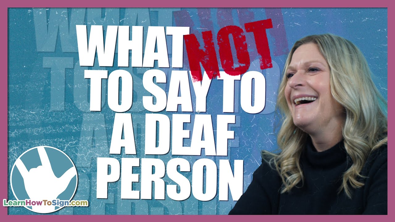 What NOT to Say to a Deaf Person | ASL - YouTube