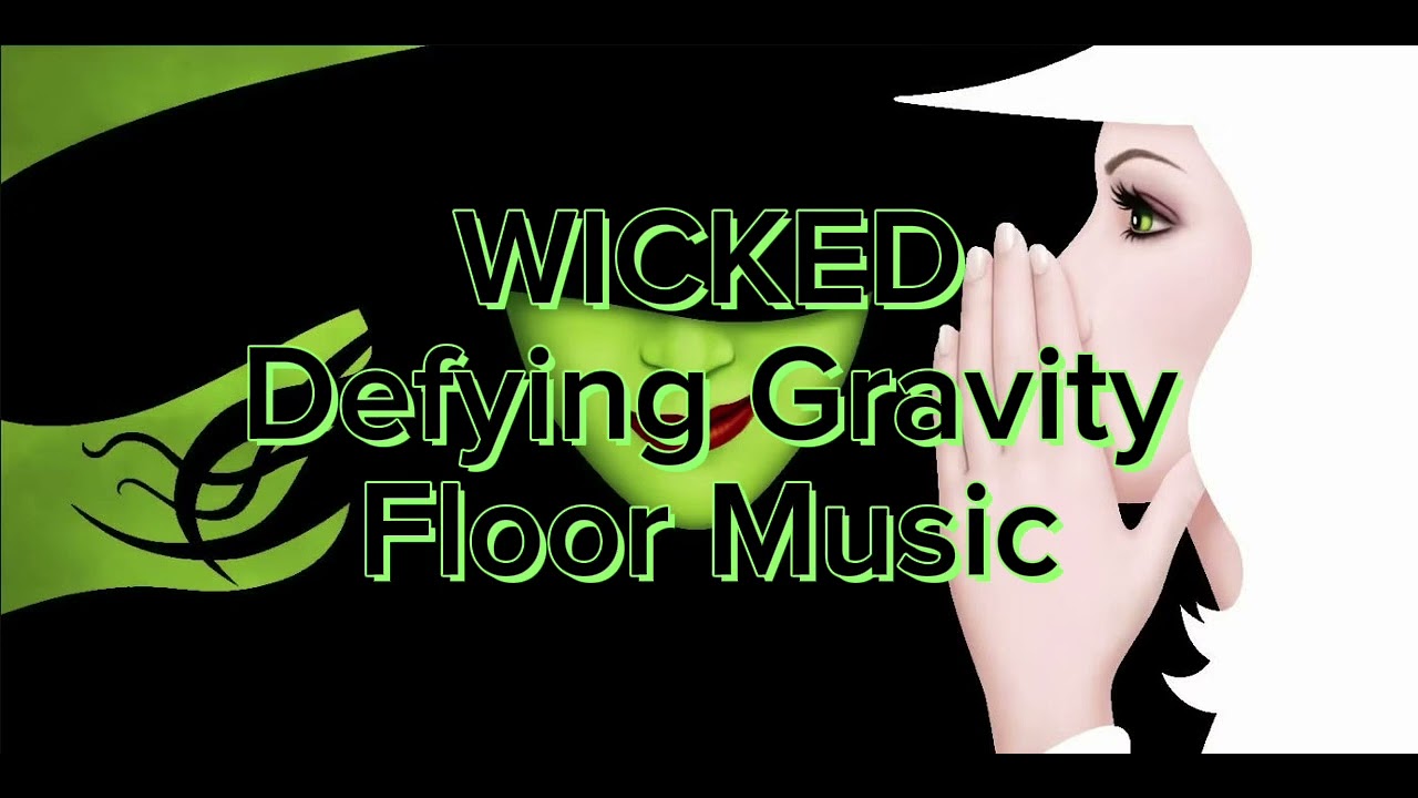Defying Gravity- WICKED Floor Music - YouTube