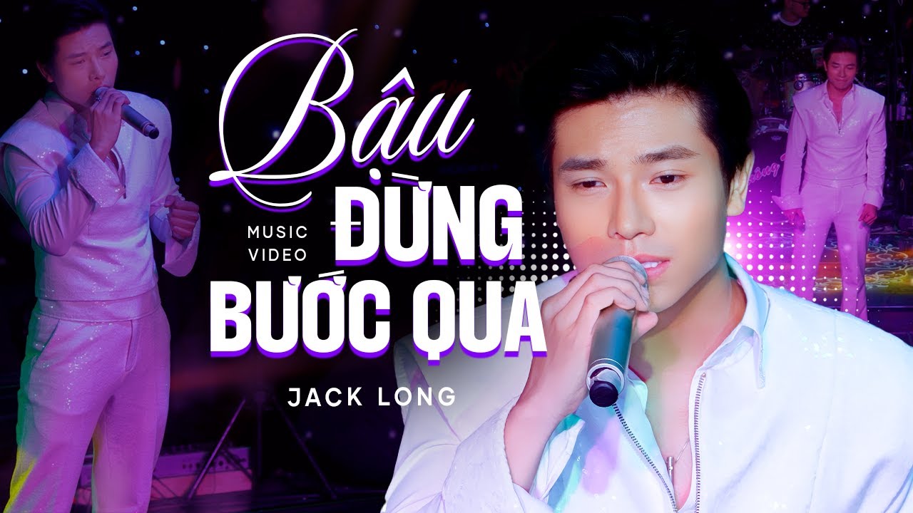 Bậu Đừng Bước Qua - Jack Long | Official Music Video - YouTube