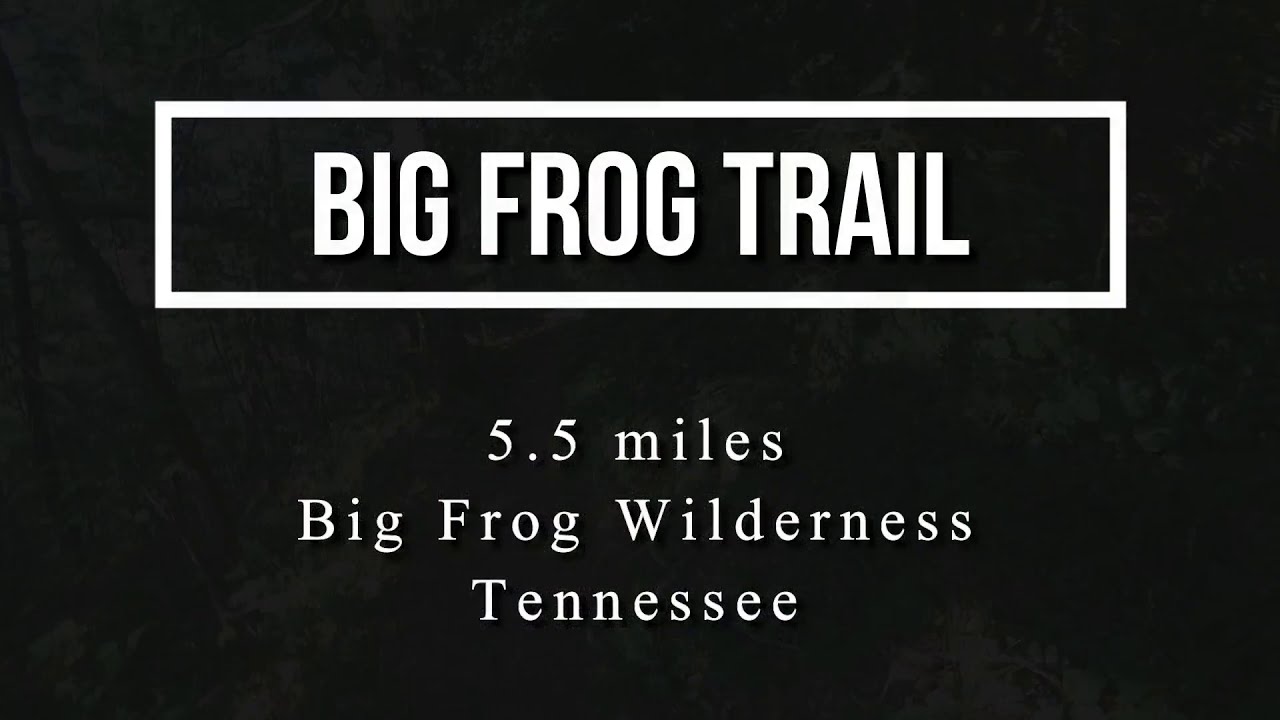 Big Frog Trail : Big Frog Wilderness in Tennessee - YouTube