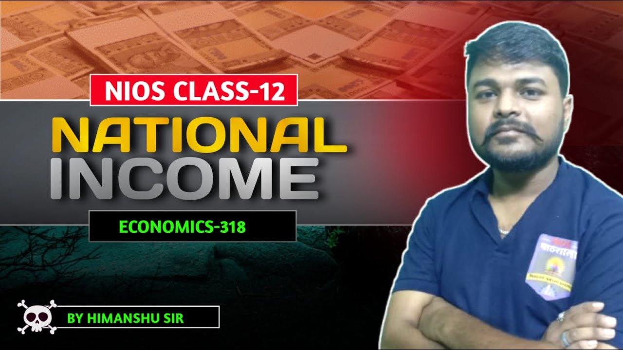NIOS Class 12: National Income ( Economics 318) | Lecture 1 by Himanshu ...