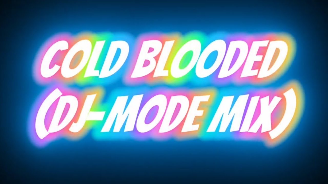Cold Blooded (DJ-Mode Mix) - YouTube