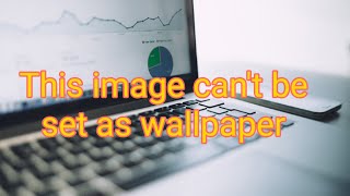 This image can't be set as wallpaper. An internal error occurred