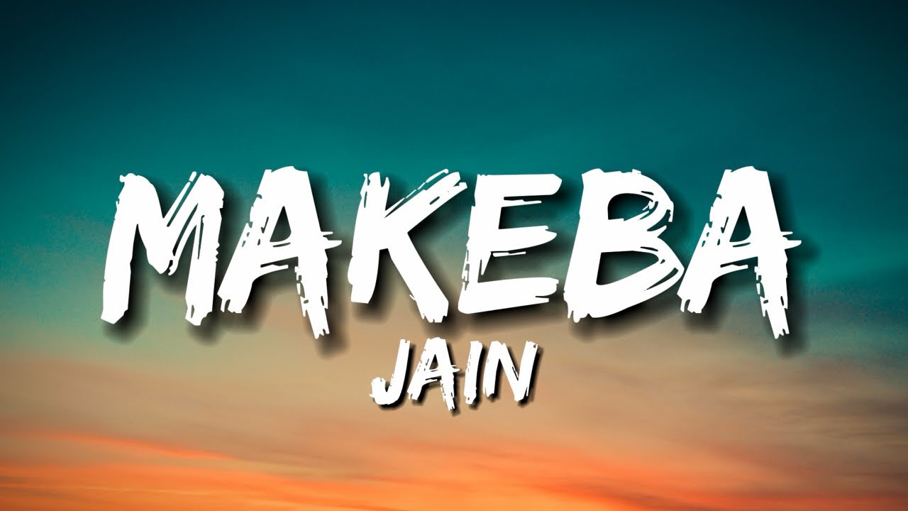 Makeba ( Lyrics ) - Jain [ Dance TikTok Challenge Song ] - YouTube