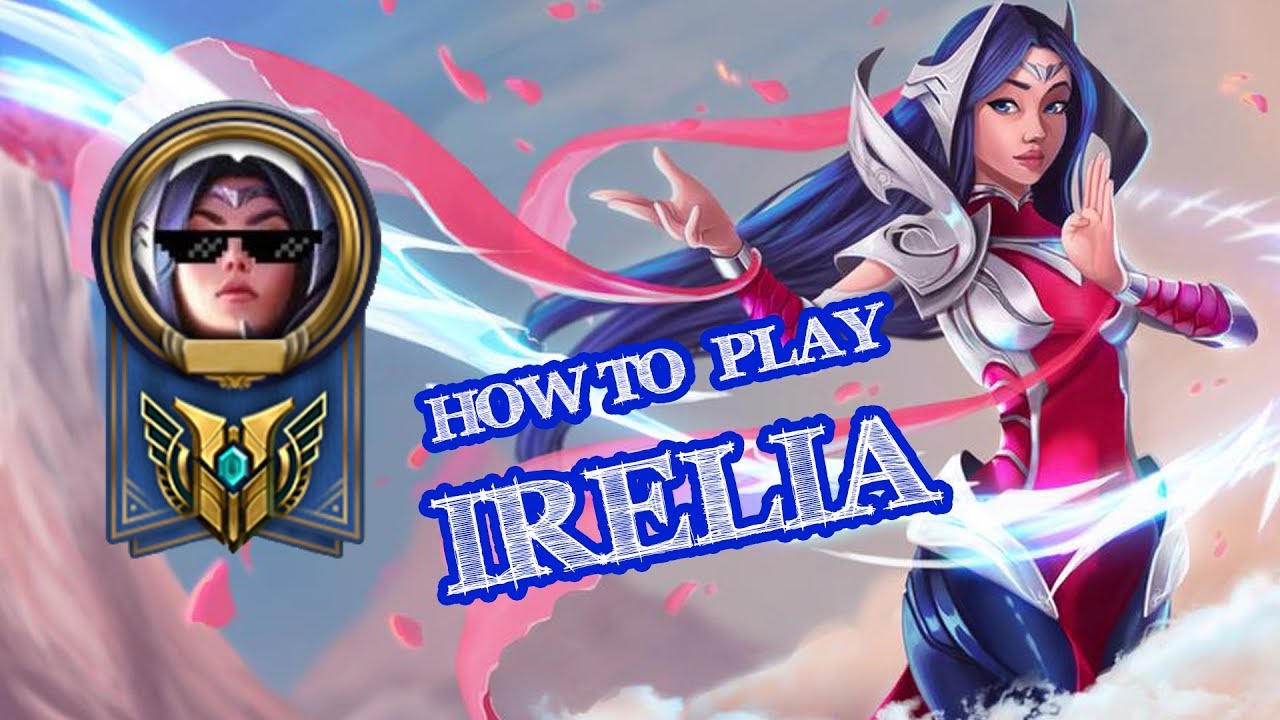 IRELIA MONTAGE - HOW TO PLAY IRELIA | LEAGUE OF LEGENDS - YouTube