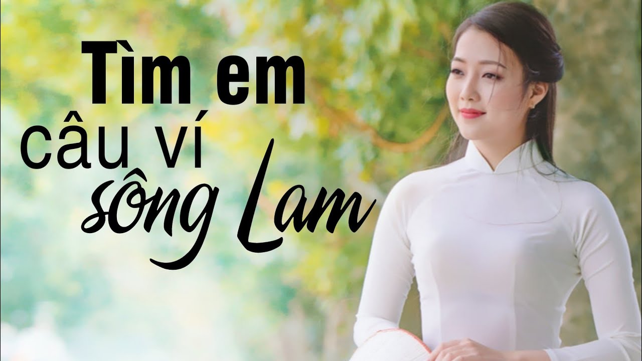 Tìm Em Câu Ví Sông Lam, Lỡ Hẹn Với Dòng Lam, Về Xứ Nghệ Cùng Anh - Dân ...