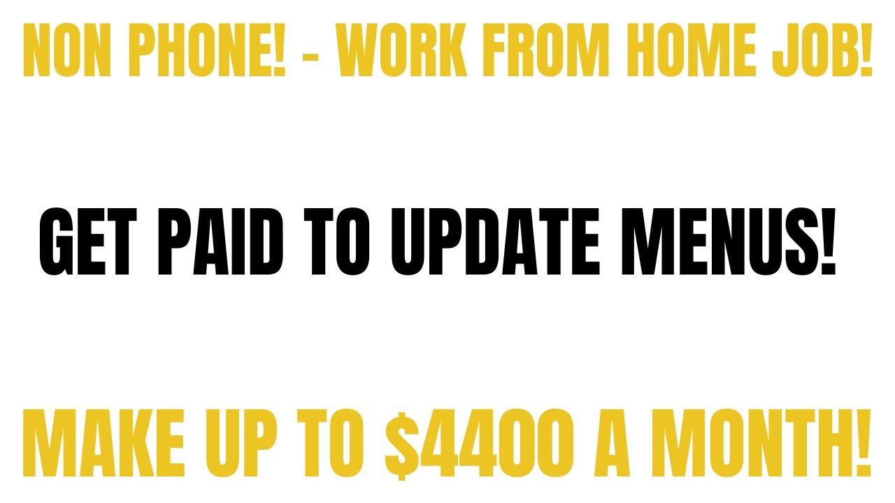 Non Phone Work From Home Job | Get Paid To Update Menus | Up To $4400 A ...
