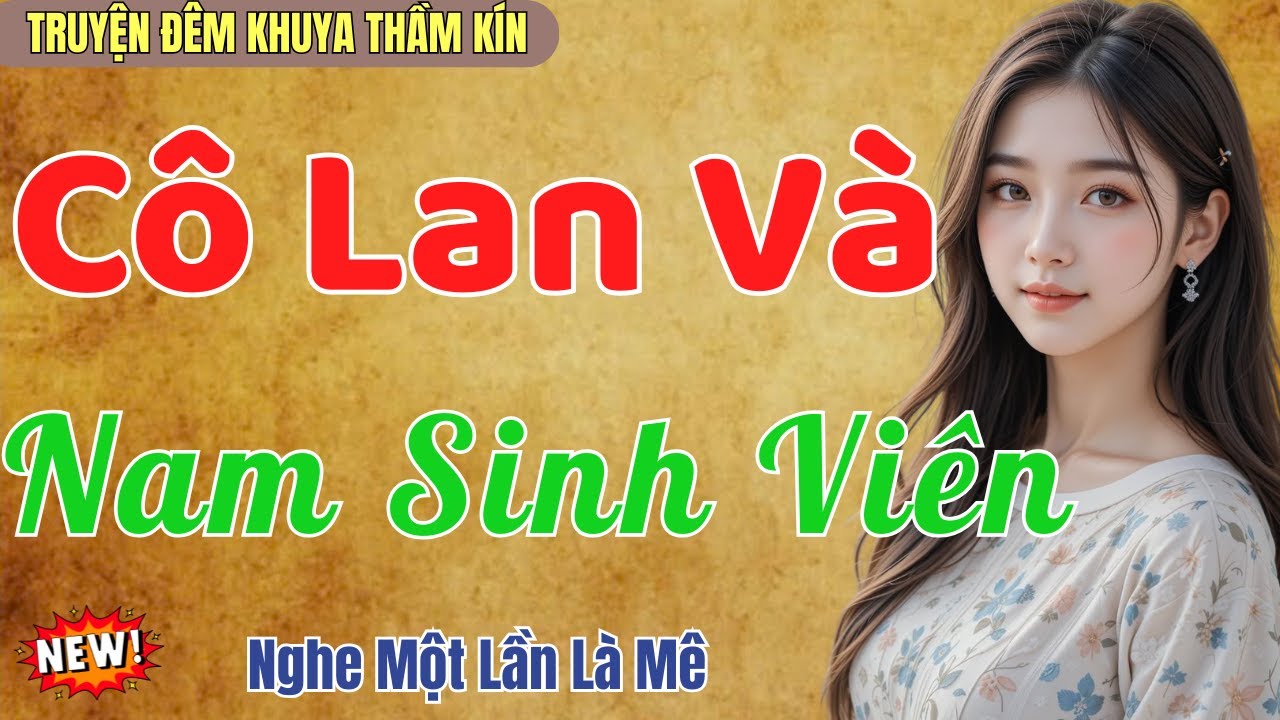 Truyện Đêm Khuya Việt Nam 2025 | CÔ LAN VÀ NAM SINH VIÊN | Kể Chuyện ...