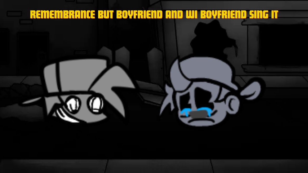 Remembrance But Boyfriend and WI Boyfriend Sing it (FNF Cover) - YouTube