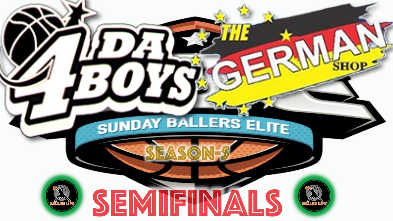 SEMIFINALS THE GERMAN SHOP VS 4DABOYS SUNDAY BALLERS ELITE SEASON 5 ...