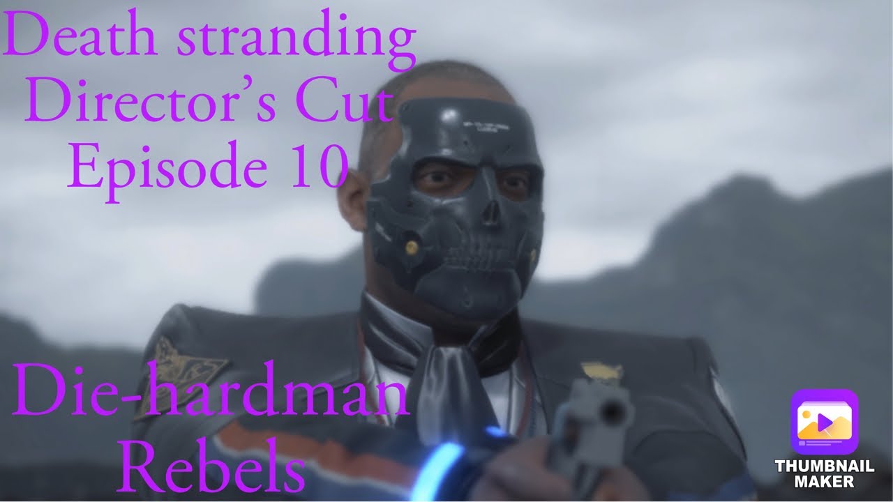 Die hardman Death Stranding Director’s Cut episode 10 - YouTube