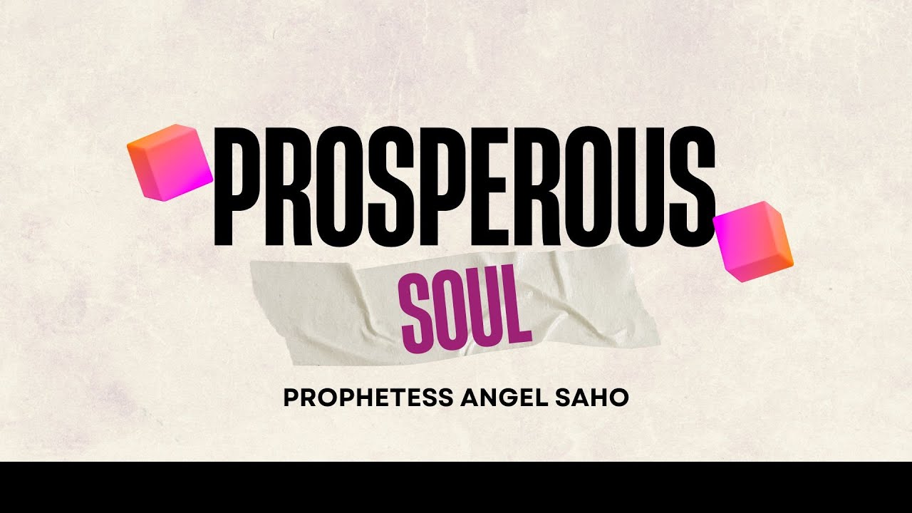 Prosperous Soul by Prophetess Angel Saho - YouTube