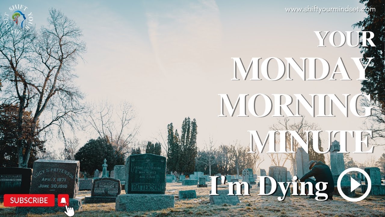 I'm dying - Your Monday Morning Minute - YouTube