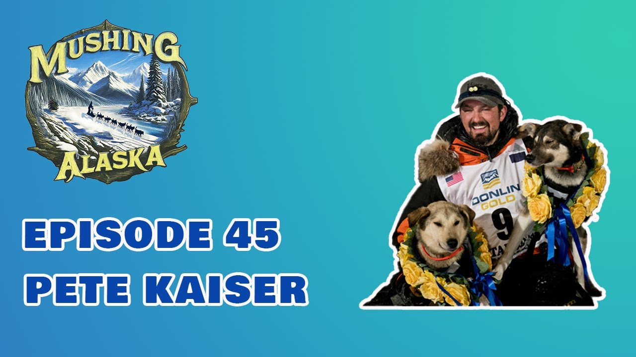 Episode 45 - Pete Kaiser | Mushing Alaska - YouTube