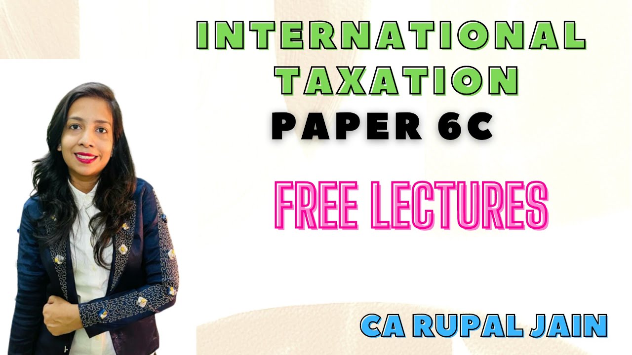 CA final International taxation, paper no 6c, Introductory video, CA Rupal Jain - YouTube