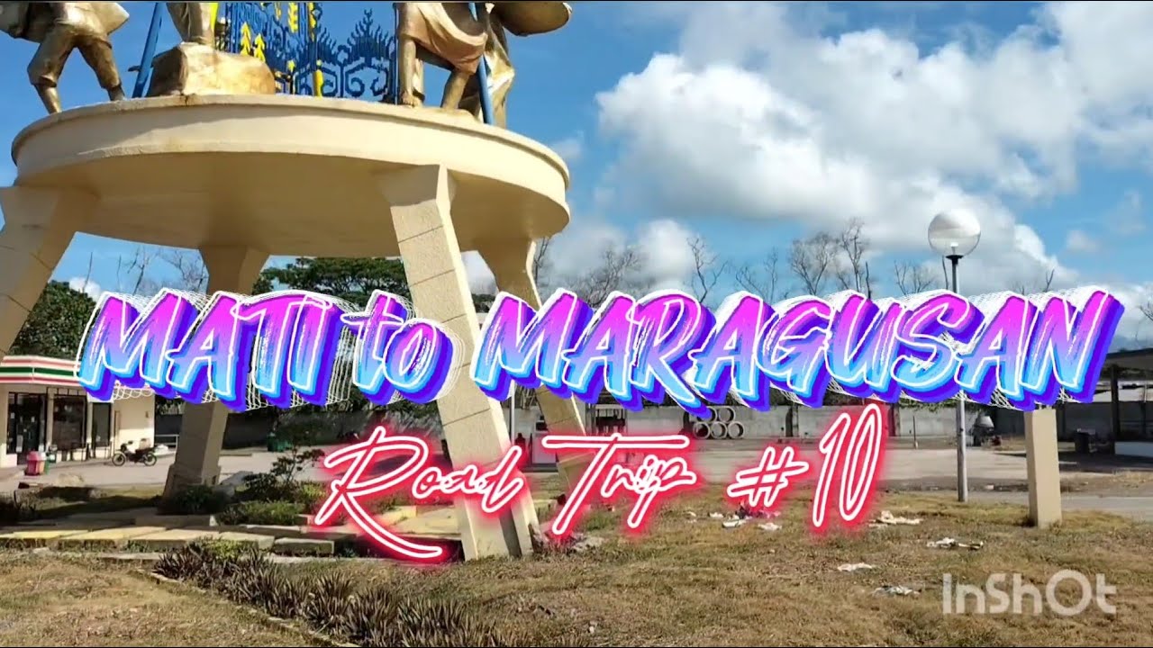 MATI TO MARAGUSAN ROAD TRIP #10 - YouTube