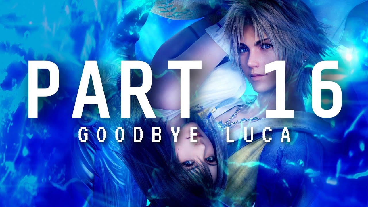 FINAL FANTASY X [HD REMASTER] - Walkthrough Gameplay Part 16 - Goodbye ...