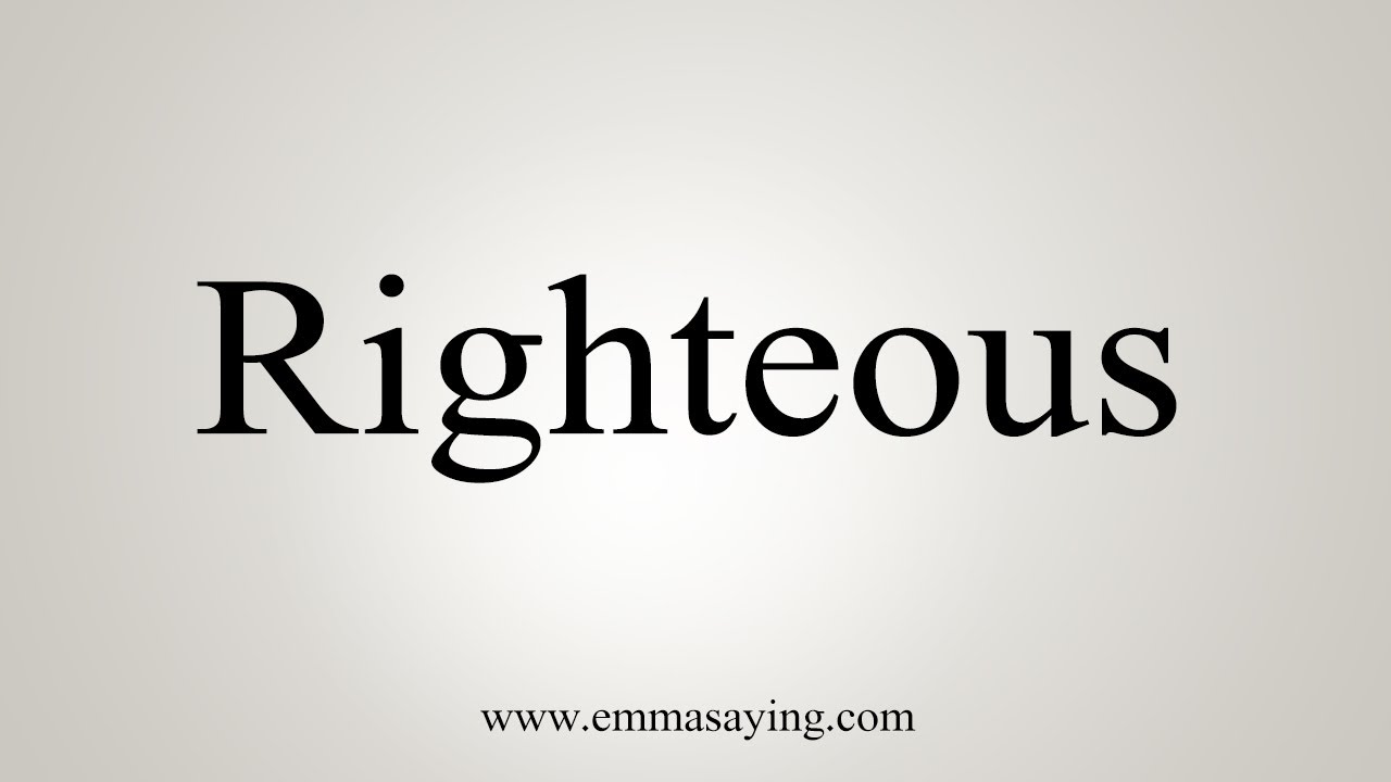 How To Say Righteous - YouTube