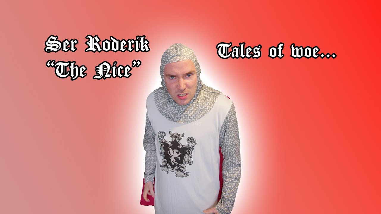 Ser Roderik "The Nice": Tales of Woe - YouTube