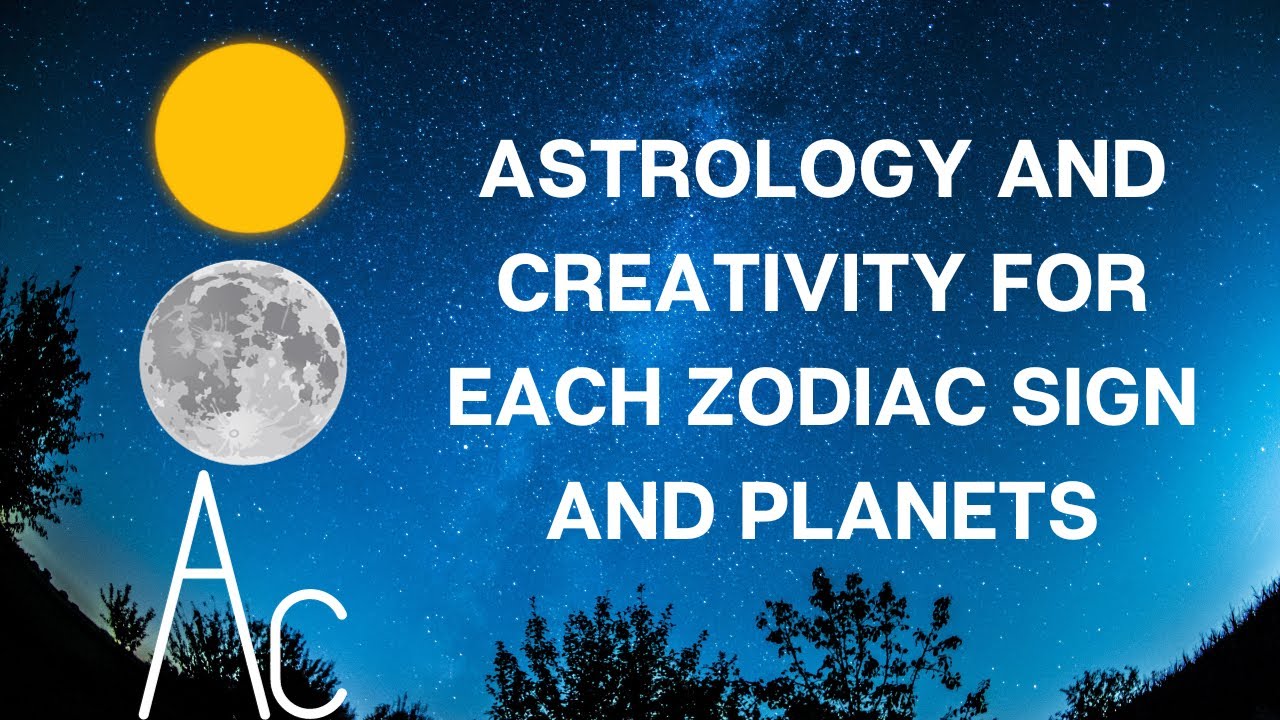 ASTROLOGY AND CREATIVITY FOR EACH ZODIAC SIGN AND PLANETS - YouTube