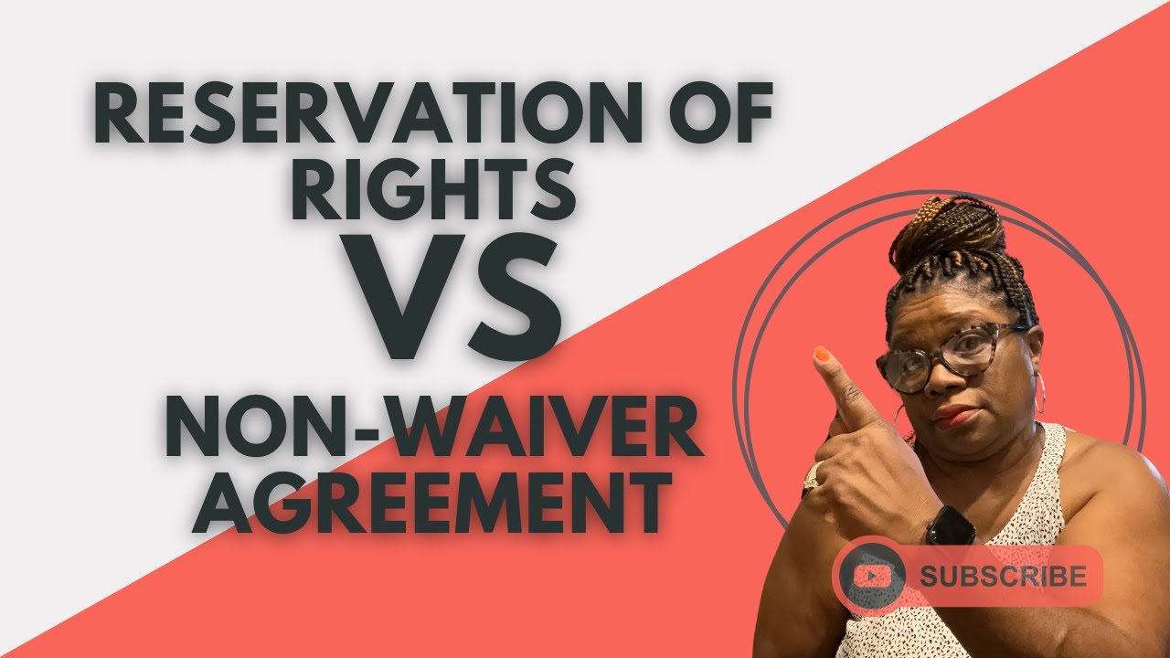 Reservation of Rights VS Non-Waiver Agreement - YouTube