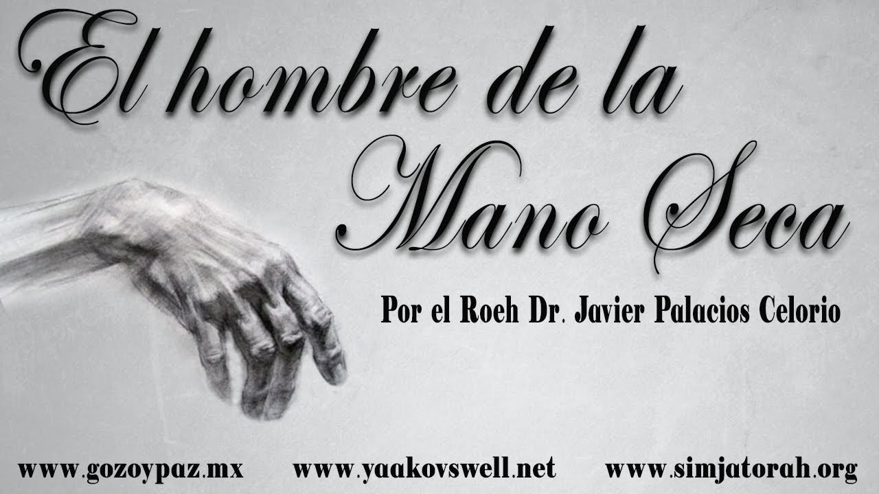 El Hombre de la Mano Seca por el Roeh Dr. Javier Palacios Celorio ...