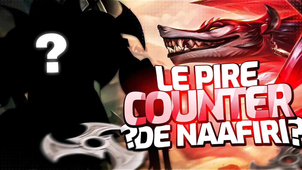 LE PIRE COUNTER DE NAAFIRI ?! - YouTube
