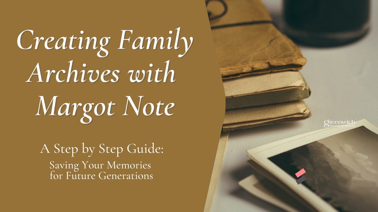 Creating Family Archives with Margot Note | Greenwich Historical ...