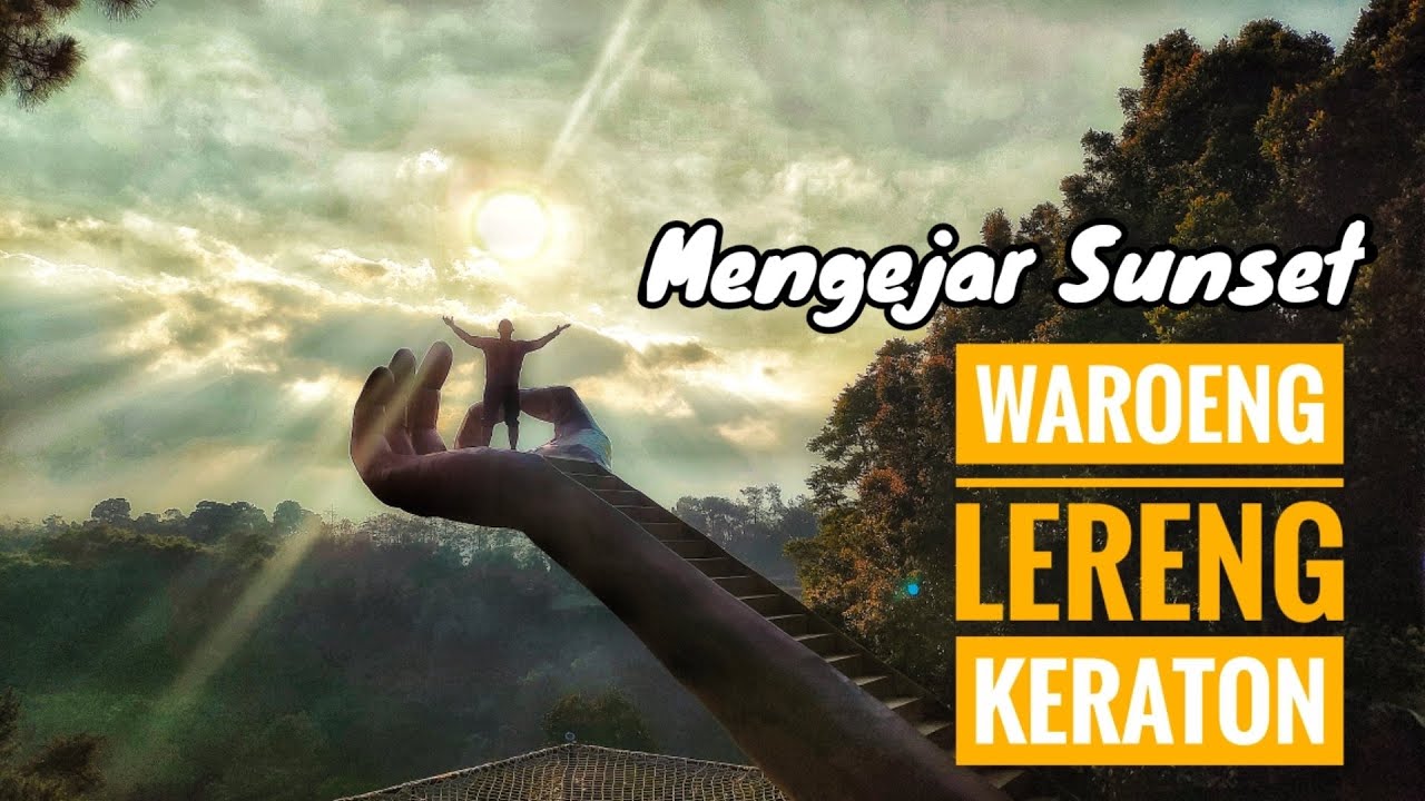 WAROENG LERENG KERATON BANDUNG | MENGEJAR SUNSET KEREN DARI KETINGGIAN ...