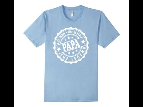 Papa the man the myth the legend t shirt
