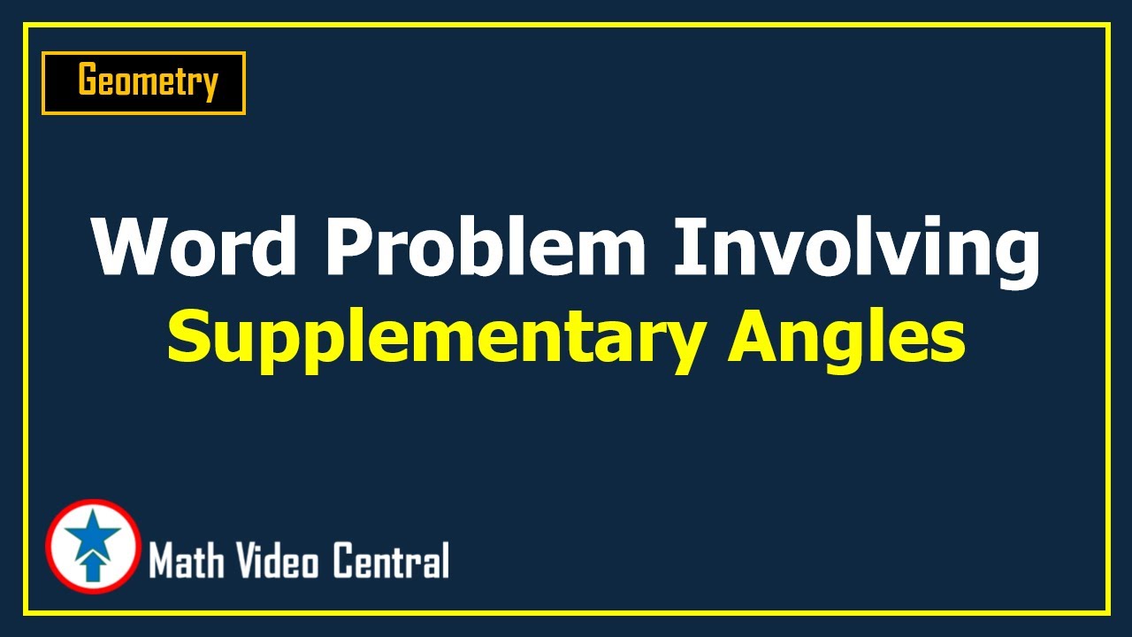 Supplementary Angles Word Problem | Geometry | Math Video Central - YouTube